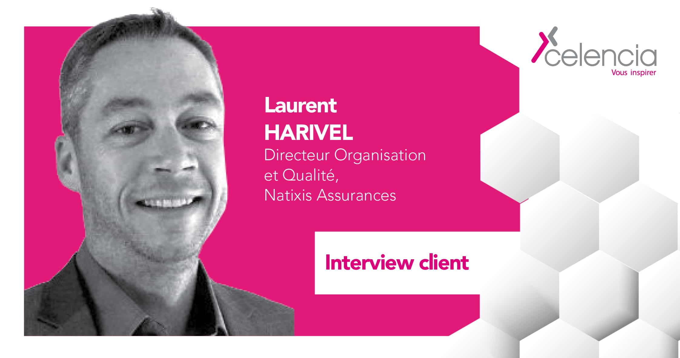 Interview de Laurent Harivel - Natixis Assurances - Celencia